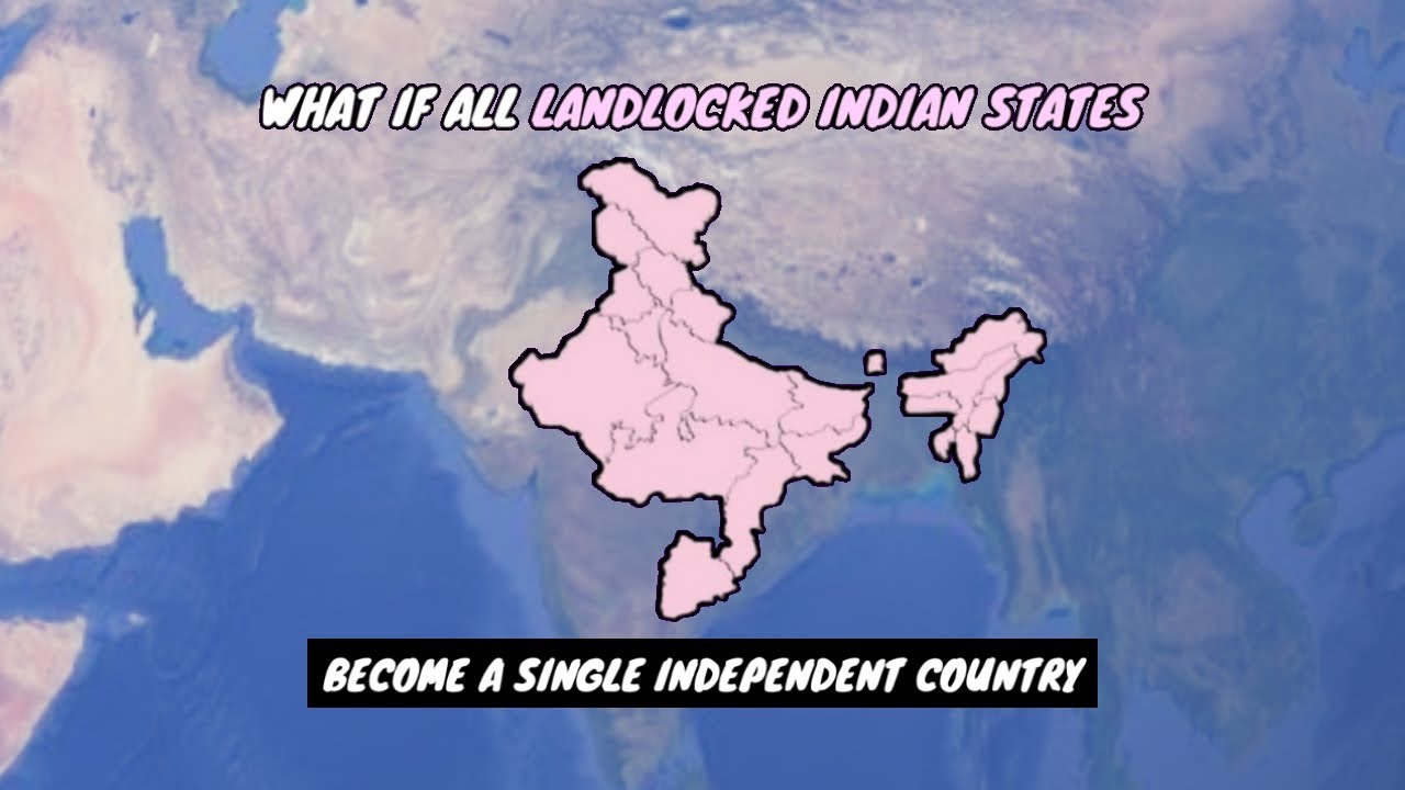 What if All Landlocked Indian States Become a Single independent ...