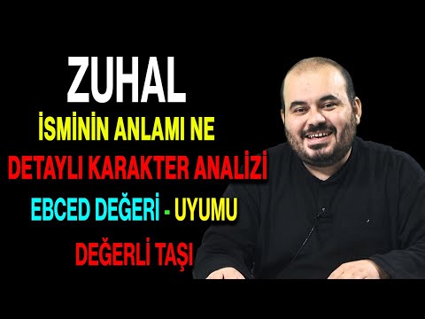Zuhal isminin anlamı nedir ismin esması Detaylı isim karakter analizi ebced değeri uyumu