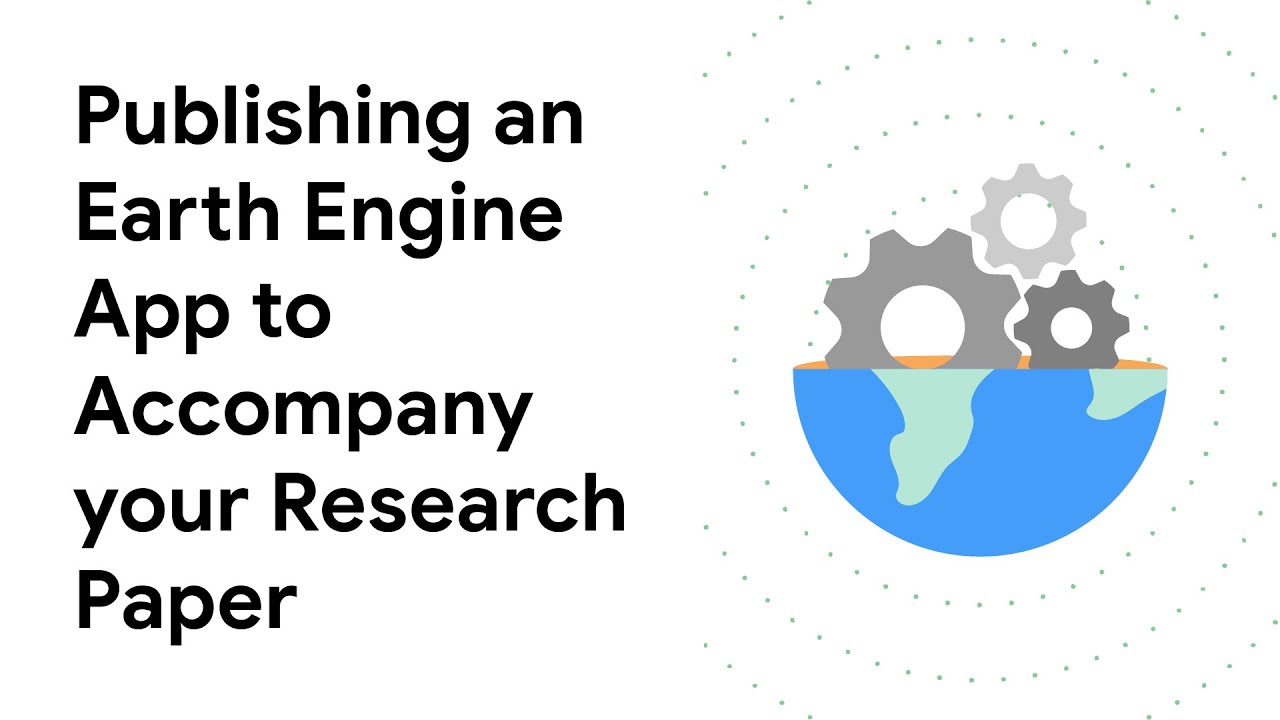 Publishing an Earth Engine App to Accompany your Research Paper - YouTube