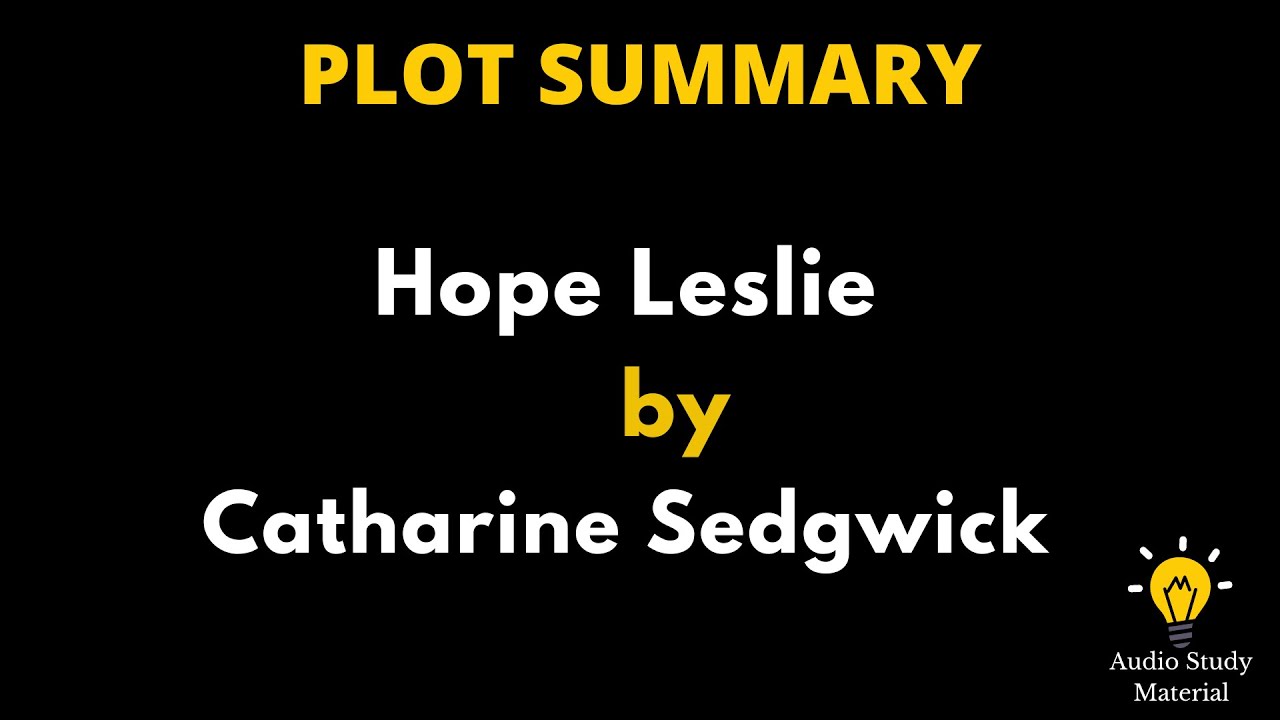 Plot Summary Of Hope Leslie By Catharine Sedgwick. - Hope Leslie ...