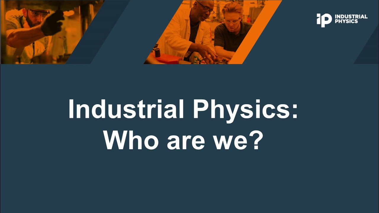 Industrial Physics - Who Are We? - YouTube