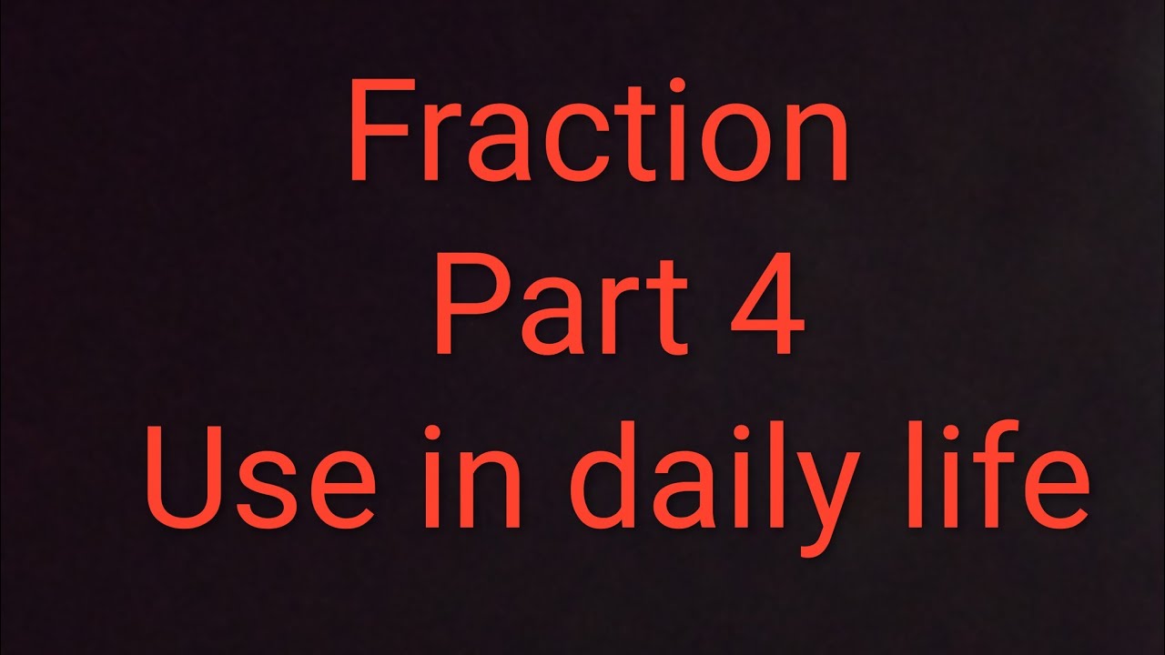 Fraction Part 4 fraction use in daily life YouTube Fraction Part 4 fraction use in daily life YouTube