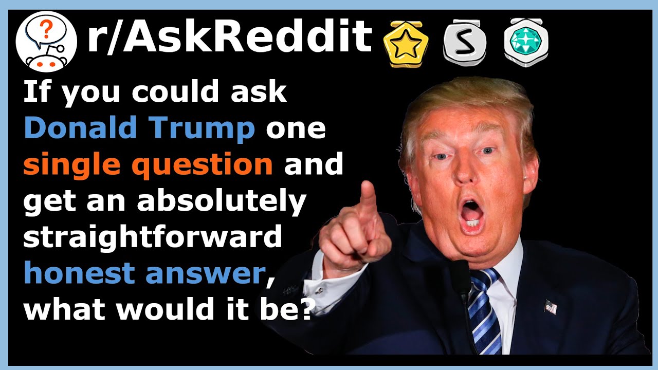Ask Donald Trump one single question and get an absolutely ...