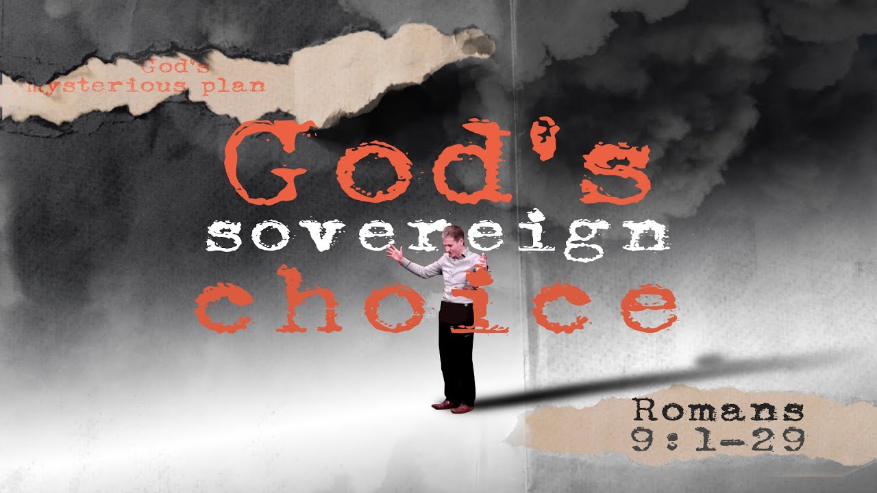 God's sovereign choice // Romans 9:1-29 // John Risbridger - YouTube