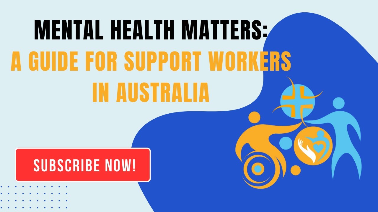 Mental Health Matters: A Guide for Support Workers in Australia - YouTube
