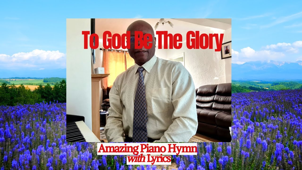 To God Be the Glory [hymn] - piano instrumental with lyrics - YouTube
