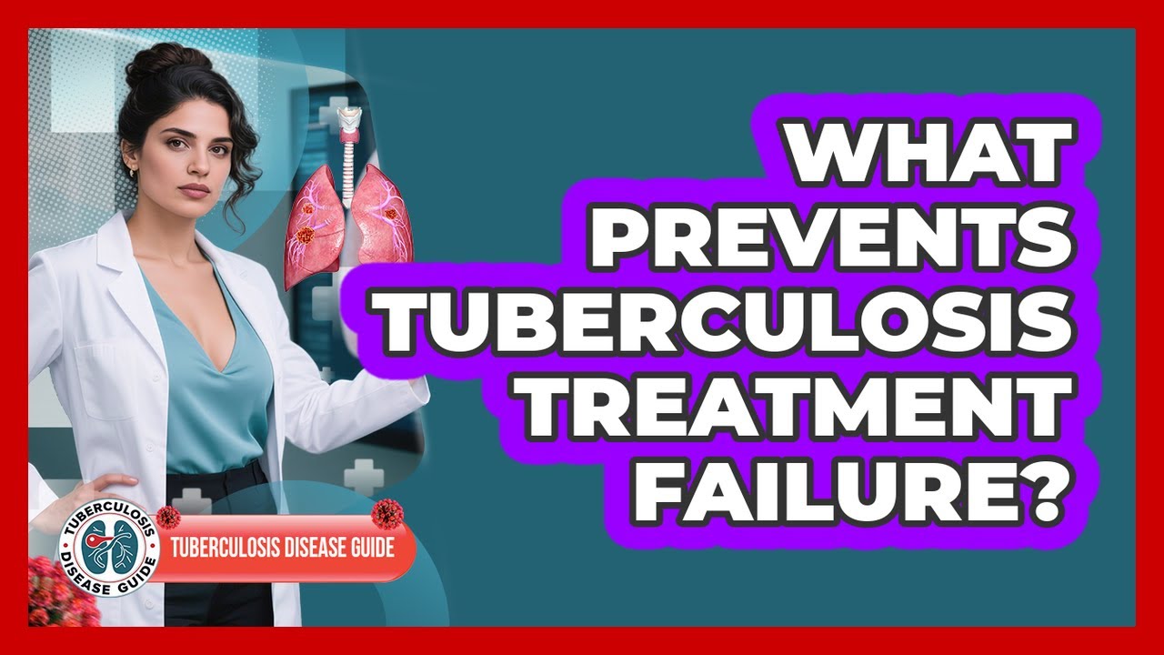 What Prevents Tuberculosis Treatment Failure? - YouTube