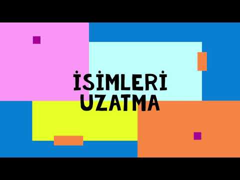 Cümle kurarken sizi özgürleştirecek bir konu, İsimleri uzatma