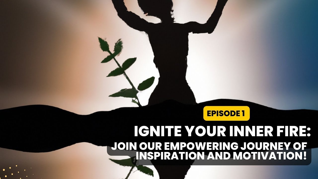 Ignite Your Inner Fire: Join Our Empowering Journey of Inspiration and Motivation - YouTube