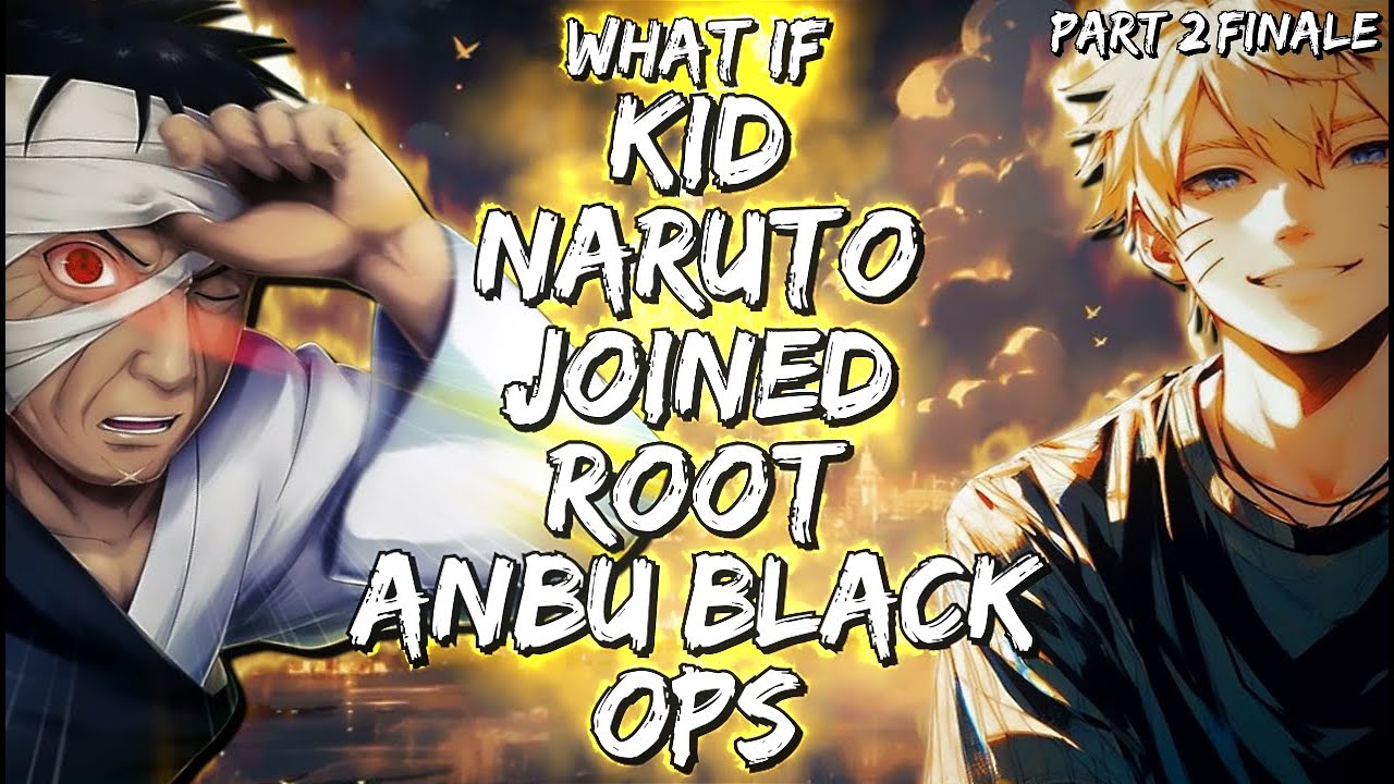 What If Kid Naruto Joined Root ANBU Black OPS Part 2 Finale - YouTube