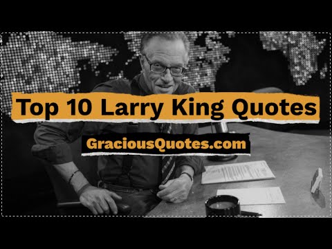 Top 31 Most Famous Larry King Quotes (LISTENING)