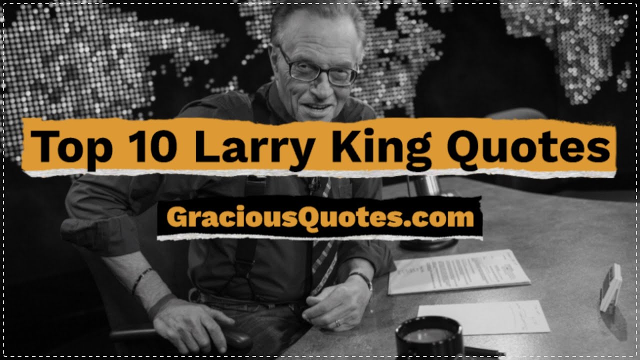 Top 10 Larry King Quotes - Gracious Quotes - YouTube