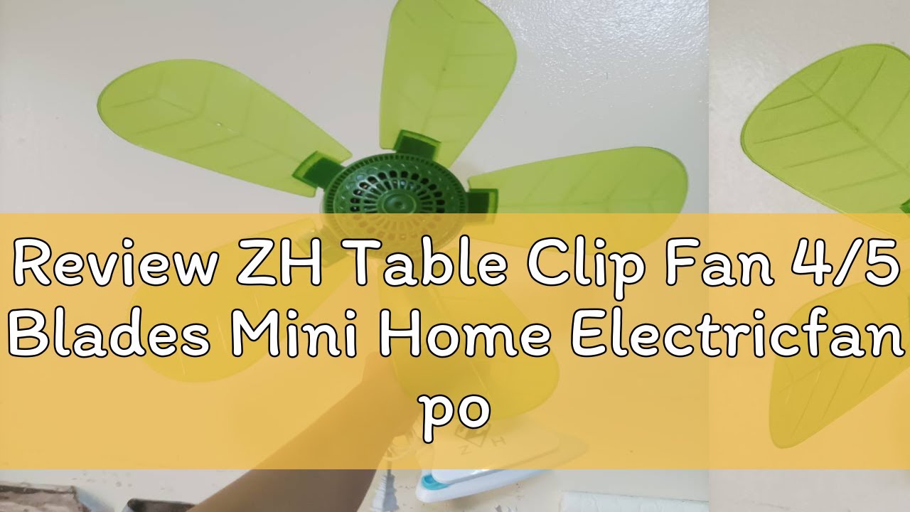Review ZH Table Clip Fan 4/5 Blades Mini Home Electricfan portable desk ...