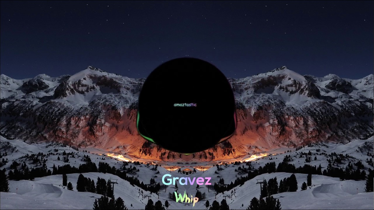 Gravez Whip Bass Boosted Youtube