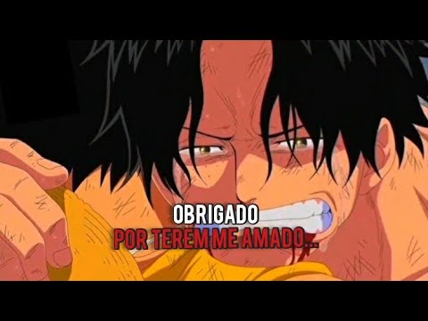 Ace SAD EDIT (One Piece) - Obrigado... Por terem me Amado ...