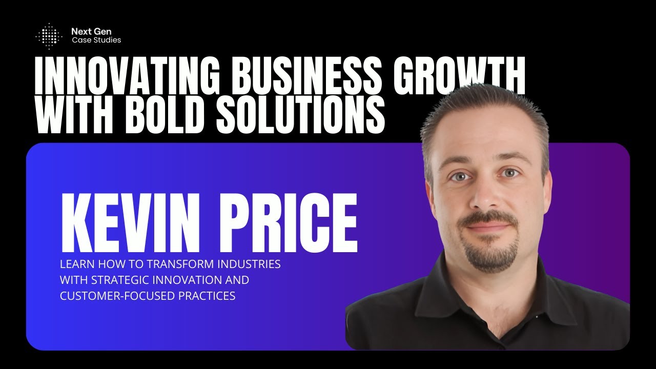 How Kevin Price Scales Growth with Innovation and Customer-Centered ...