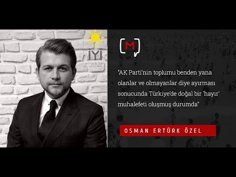 Osman Ertürk Özel (İYİ Parti Gençlik Kolları Genel Başkanı): “AKP’nin toplumu...