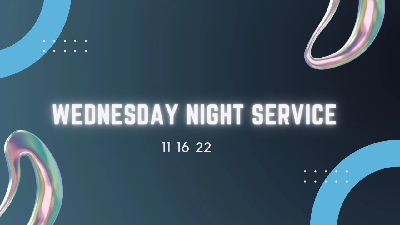 Wednesday Night Service - 11-16-22 - YouTube