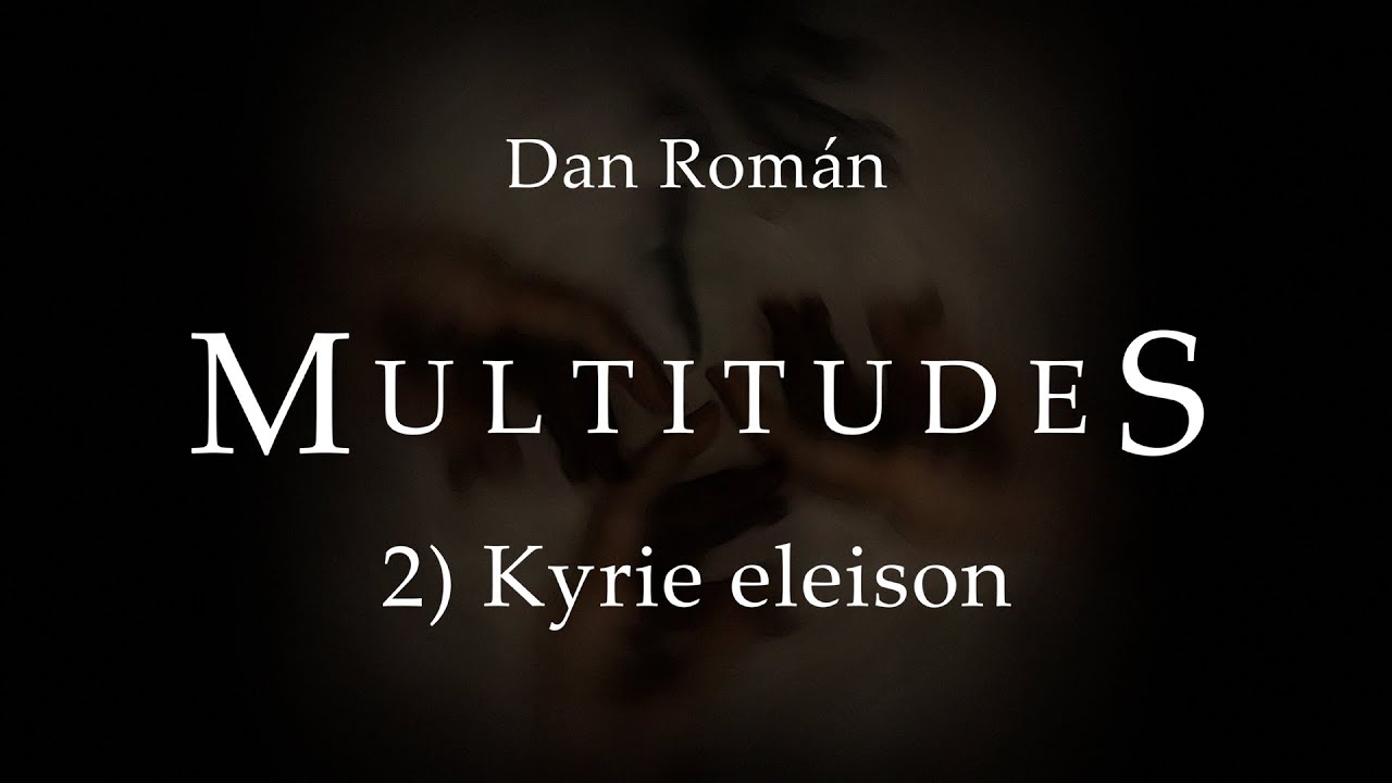 Multitudes: mvmt. 2: Kyrie eleison - YouTube
