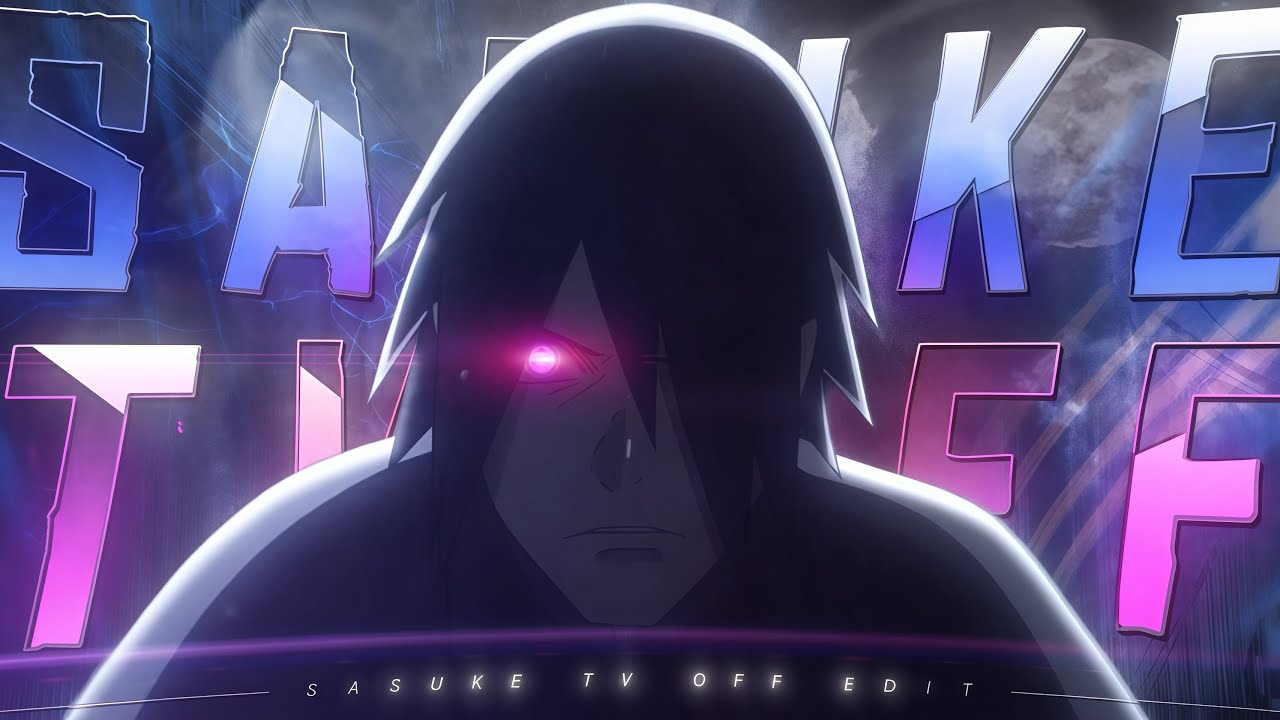 TV OFF - SASUKE【EDIT/AMV】 - YouTube