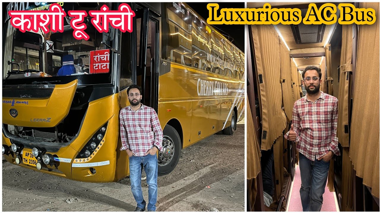 Kashi (Varanasi) to Ranchi Bus Journey | Cherry Collars Luxurious AC ...