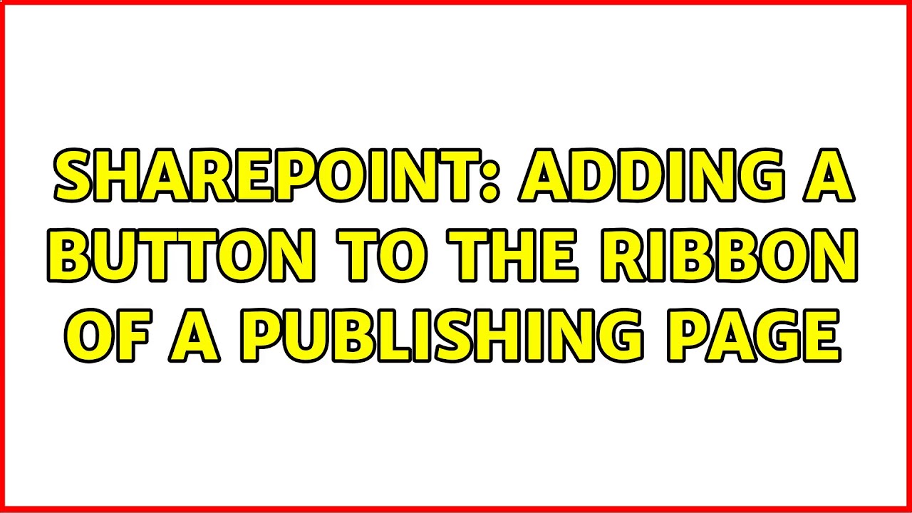 Sharepoint: Adding a button to the ribbon of a publishing page - YouTube