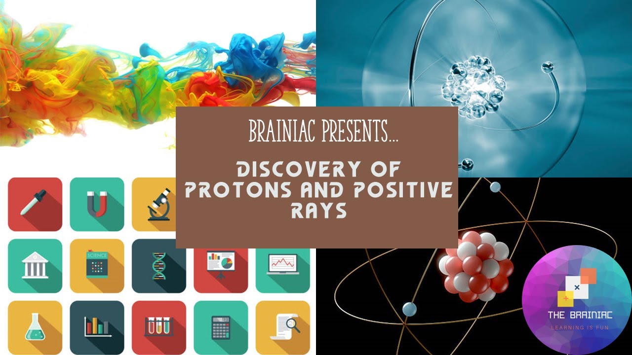 Discovery of Protons and Positive Rays I Chemistry I Brainiac - YouTube