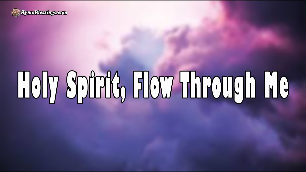"Holy Spirit, Flow Through Me" Projection Ready Hymns Chords - Chordify
