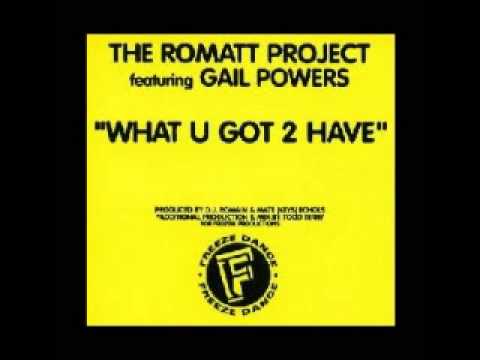 The Romatt Project feat. Gail Powers - What U Got 2 Have [DJ Romain's Home Mix] - YouTube