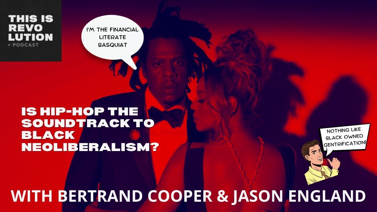 Is Hip Hop The Soundtrack to Black Neoliberalism? ft Bertrand Cooper ...