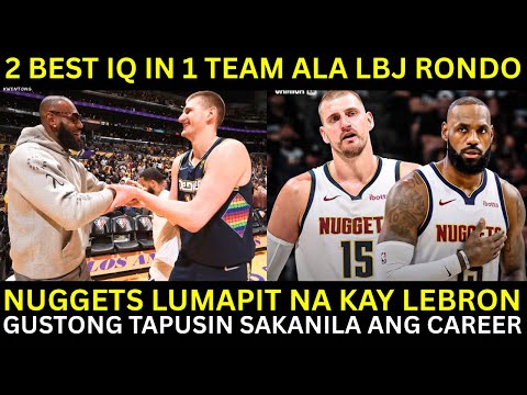Nuggets LUMAPIT na kay Lebron! Gustong TAPUSIN ang Career dito! 2 Best IQ in 1 Team Ala LBJ Rondo