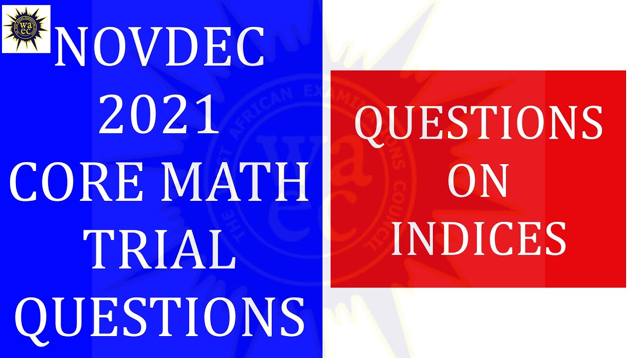 NOVDEC 2021 Core Mathematics Trial Questions - Indices - YouTube