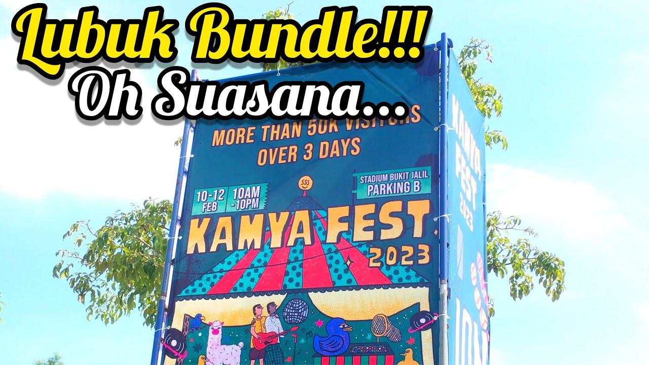 KAMYA FEST 2023, STADIUM BUKIT JALIL 10-12 FEB | Lubuk Bundle. Oh ...
