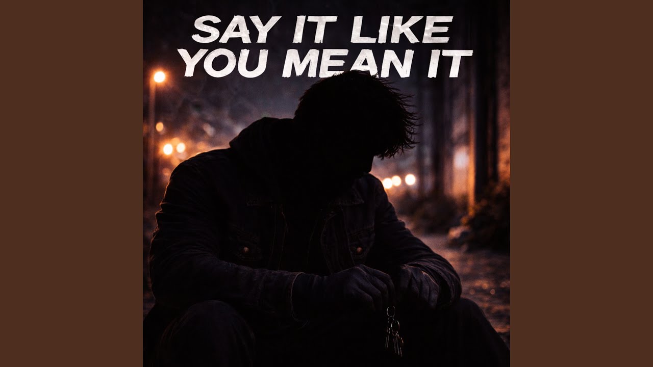 Say It Like You Mean It - YouTube