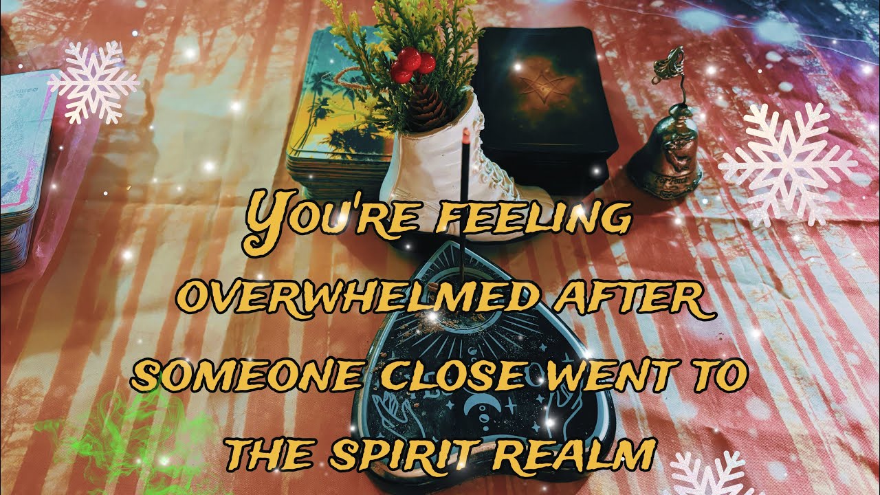 You’re feeling overwhelmed after someone went to the spirit realm - YouTube