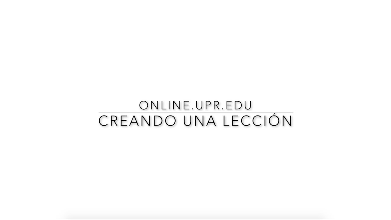 Creando una lección Moodle UPR 2017 - YouTube