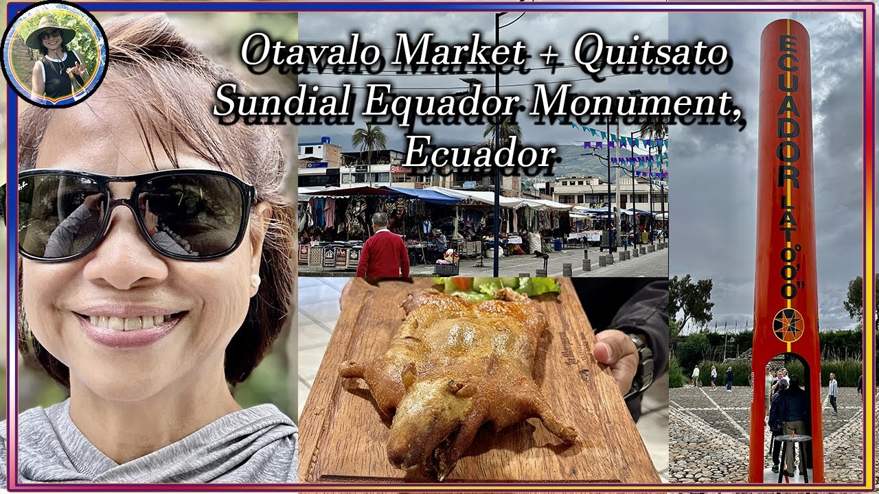 Otavalo Market + Quitsato Sundial Equator Monument, Ecuador | Spring ...