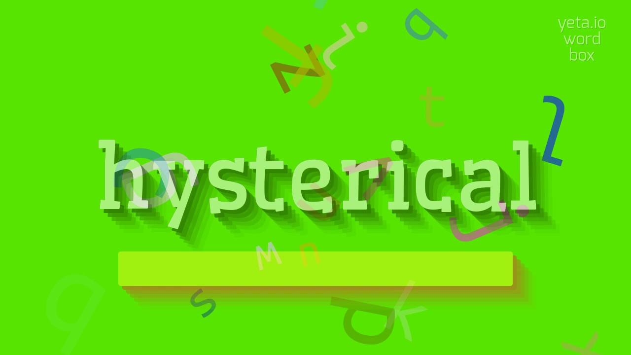 How to say "hysterical"! (High Quality Voices) - YouTube