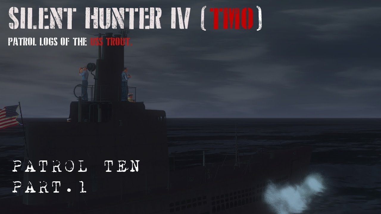 Let's play Silent Hunter 4 (TMO) Patrol 10 Pt.1 - Double Digits - YouTube