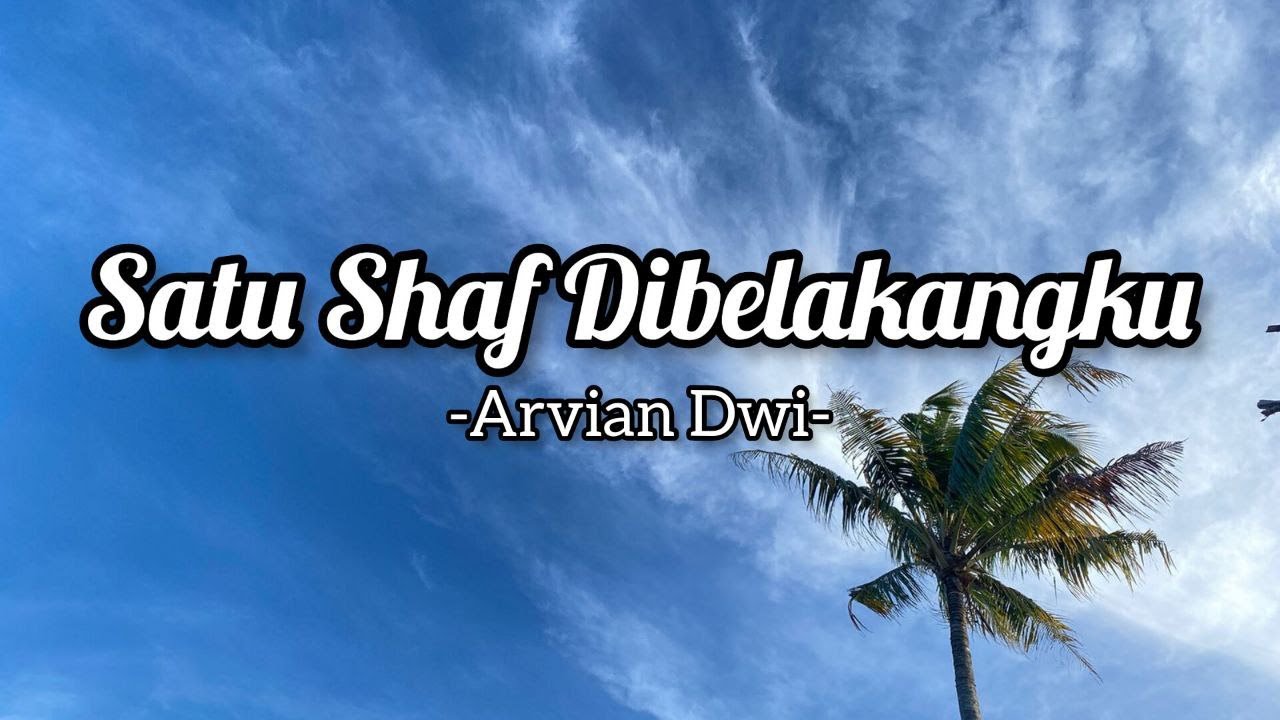 SATU SHAF DIBELAKANGKU - Arvian Dwi ( Lyric ) - YouTube