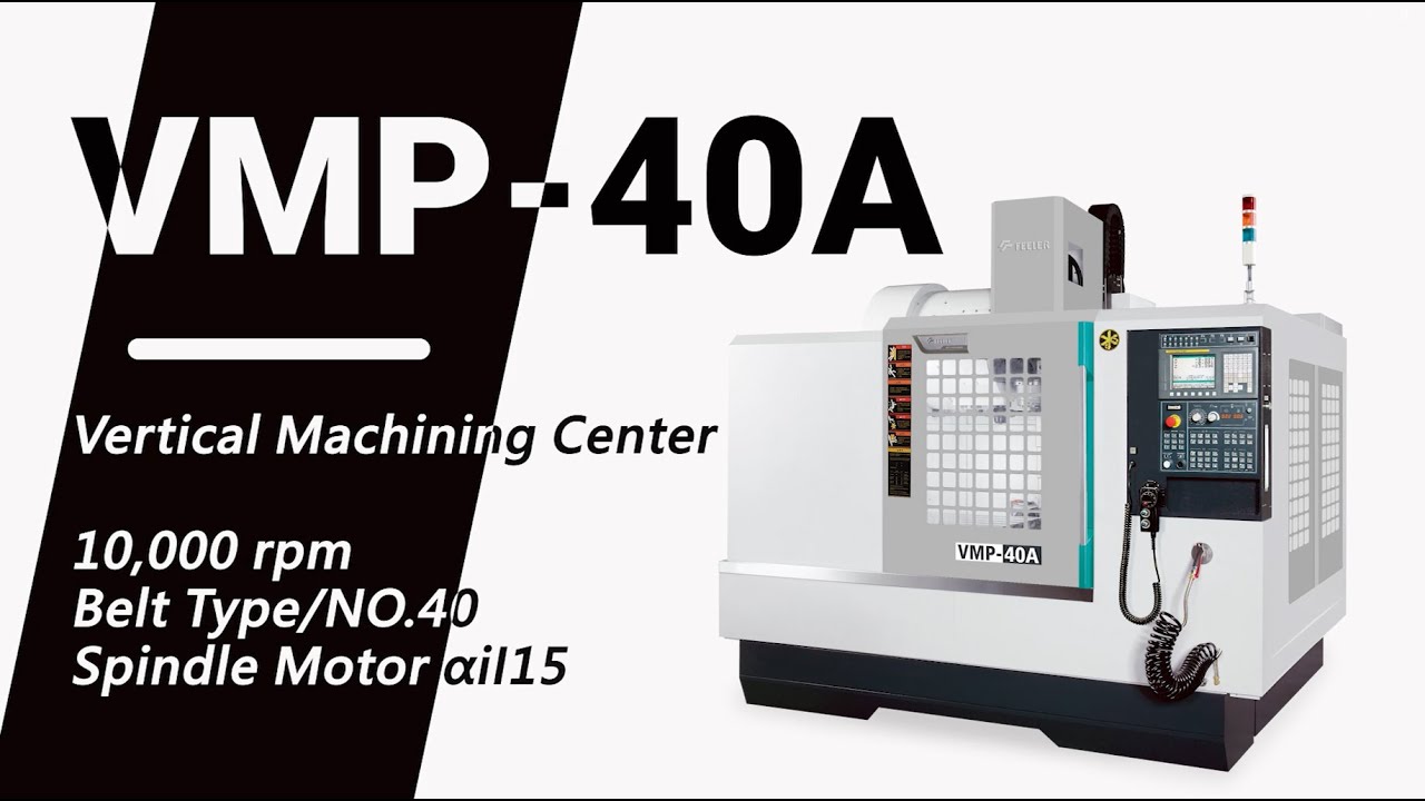 FEELER VMP-40A Vertical Machining Center - YouTube