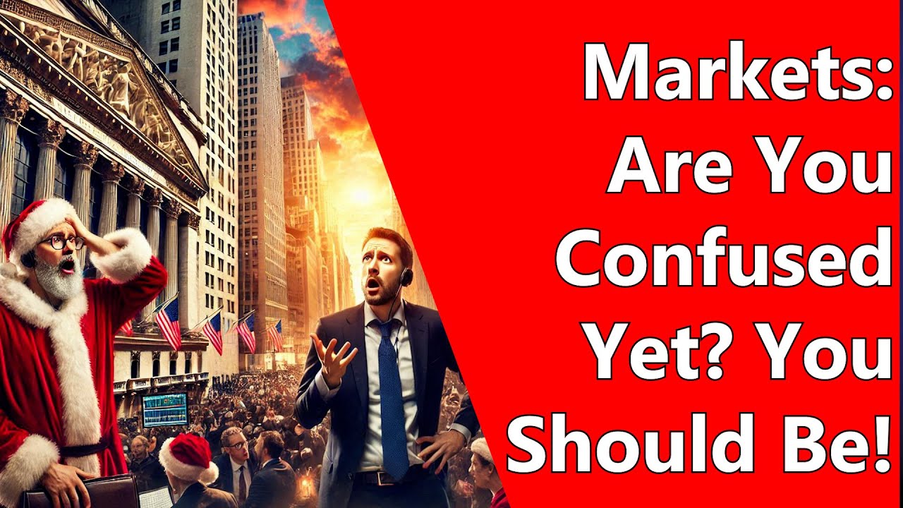 Markets: Are You Confused Yet? You Should Be! - YouTube