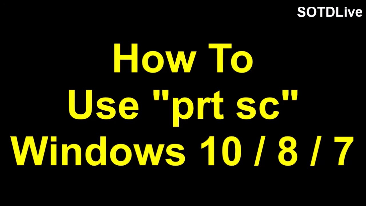 How to use PRINT SCREEN (Screenshot - prt sc) on Windows 10 | Windows 7 ...