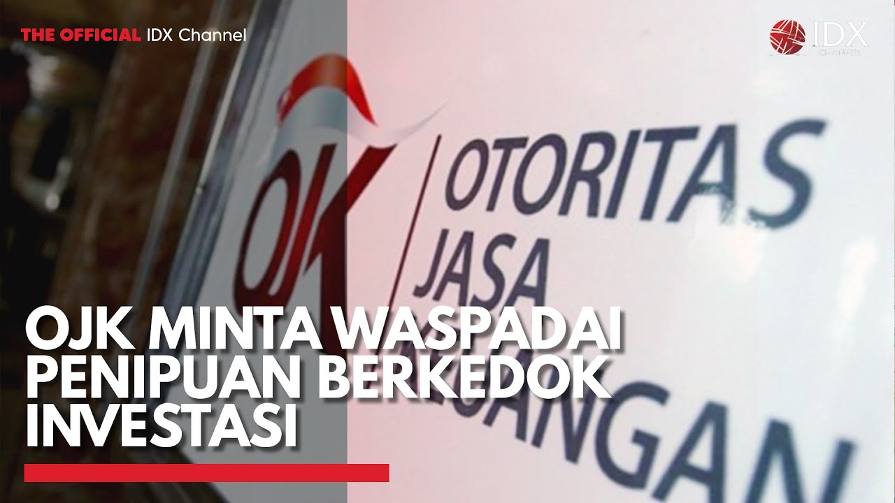 OJK Minta Waspadai Penipuan Berkedok Investasi | IDX CHANNEL - YouTube