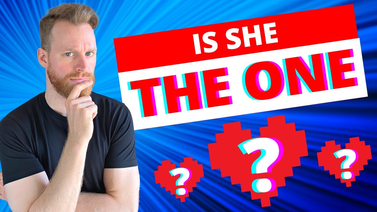 How To Know If She Is The ONE - YouTube