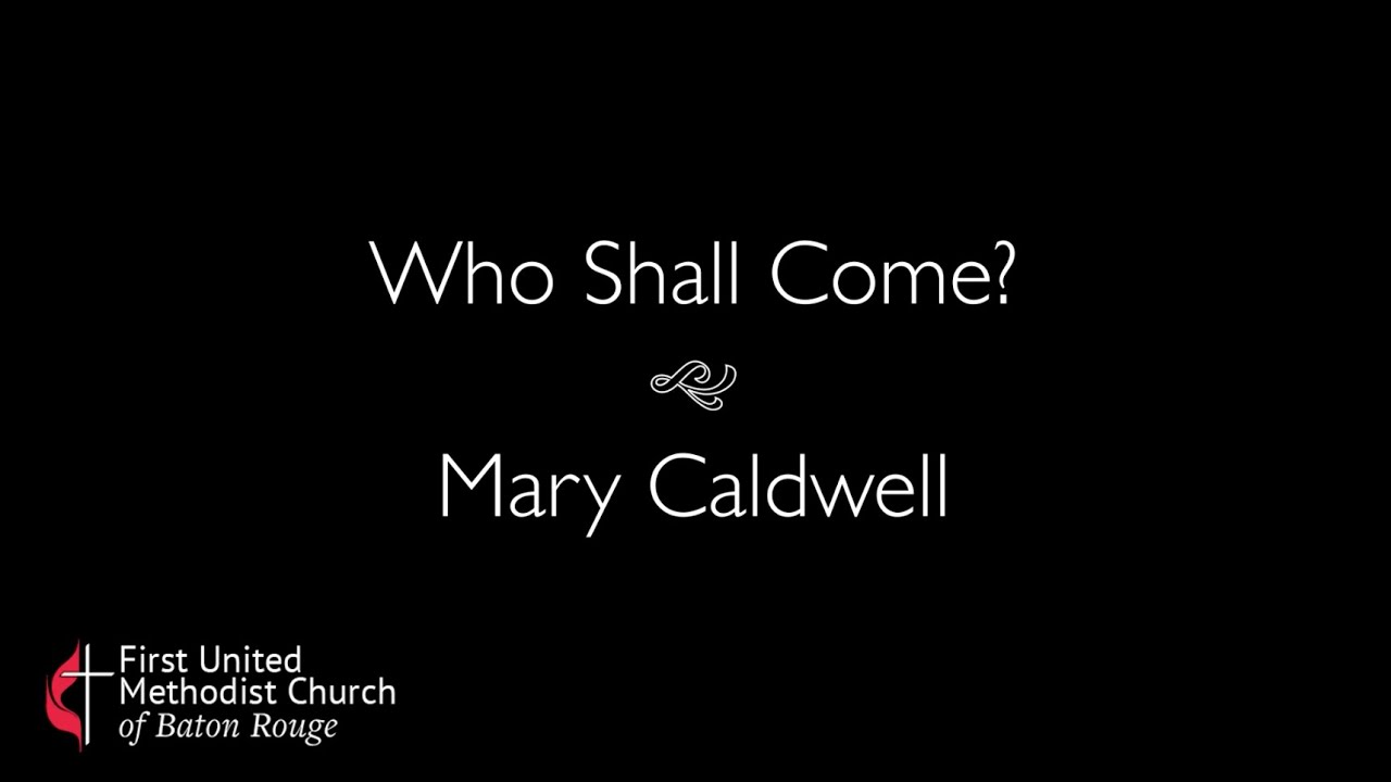 Mary Caldwell – Who Shall Come? - YouTube