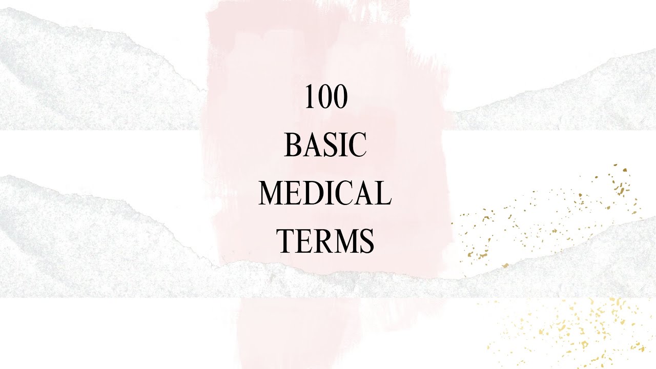 WELCOME BACK TO ANOTHER EPISODE OF 100 BASIC MEDICAL TERMS - YouTube