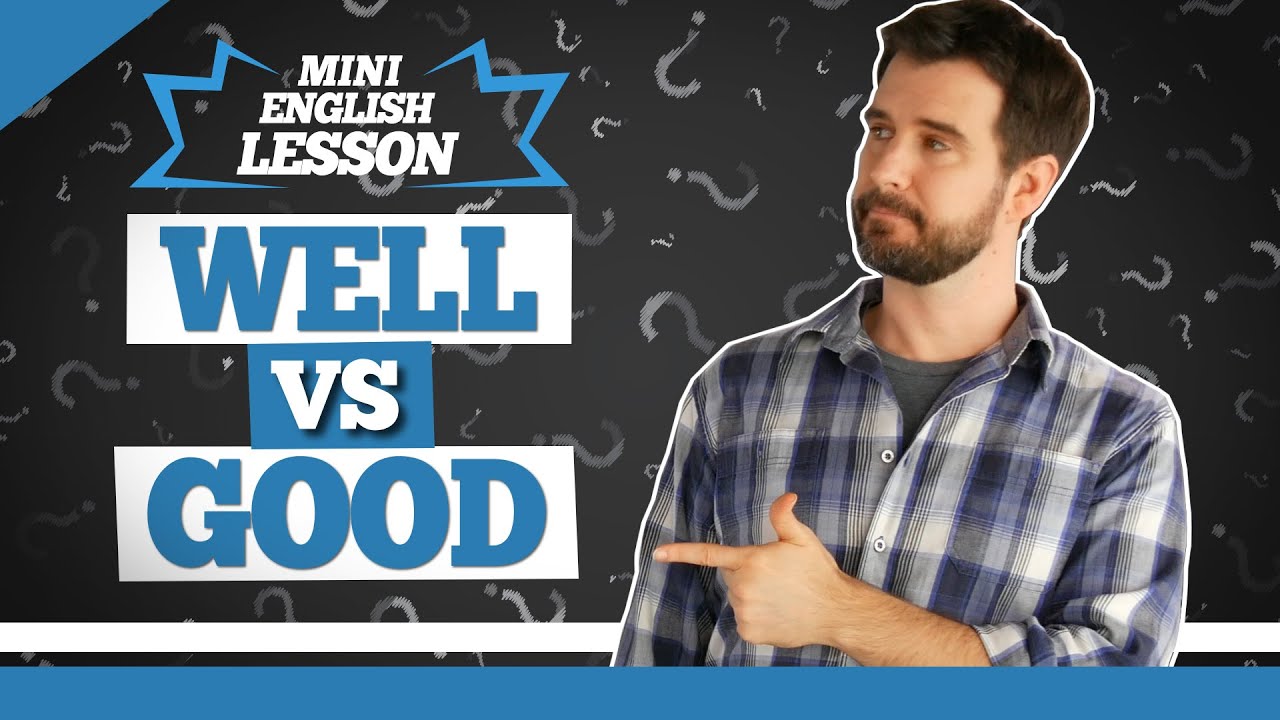 The Difference between Good and Well? - Common English Mistakes - YouTube