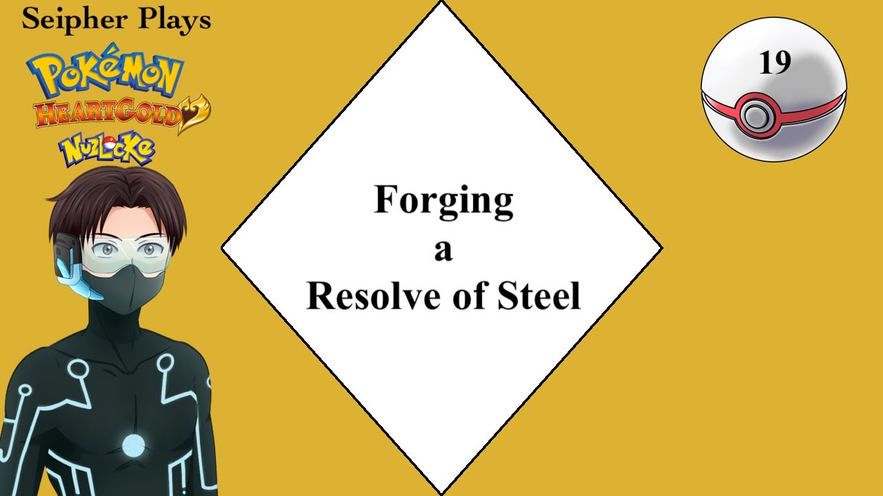Pokémon Heart Gold Nuzlocke - Ep. 19: Forging a Resolve of Steel - YouTube