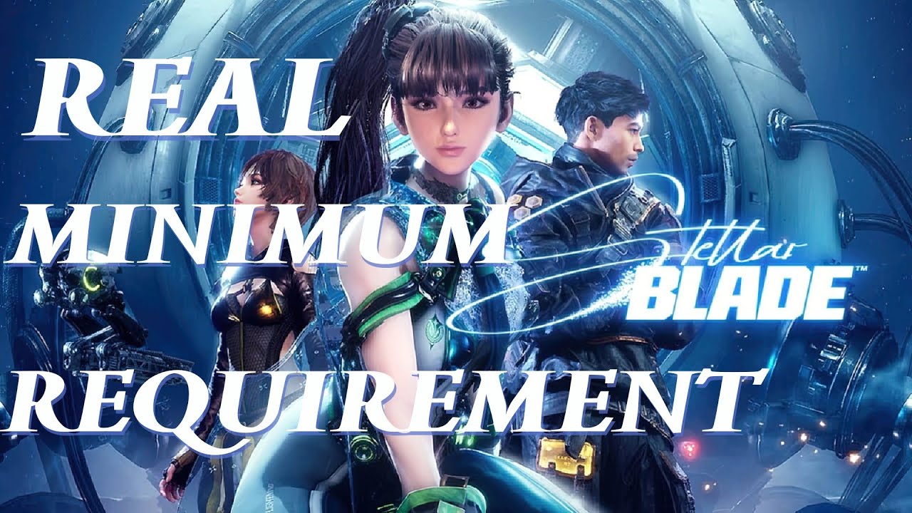Stellar Blade REAL MINIMUM REQUIREMENTS you can go old hardware, really ...